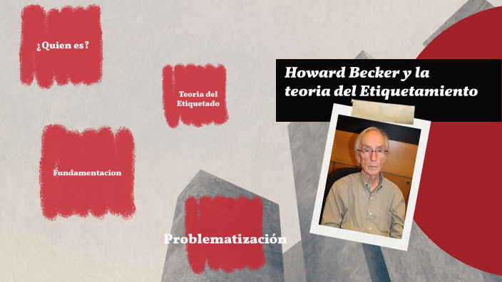 Howard Becker by Tomás Otero on Prezi
