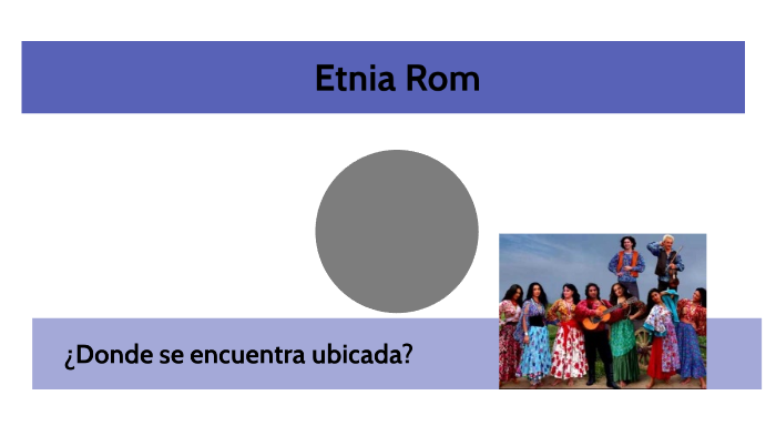 Etnia Rom by Andrea Alvarez on Prezi