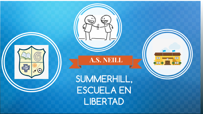 A.S. NEIL: SUMMERHILL, ESCUELA EN LIBERTAD by MARCOS DAVID HERNANDEZ ...