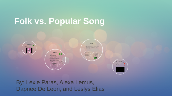 Folk vs. Popular Song by Lexie Paras on Prezi