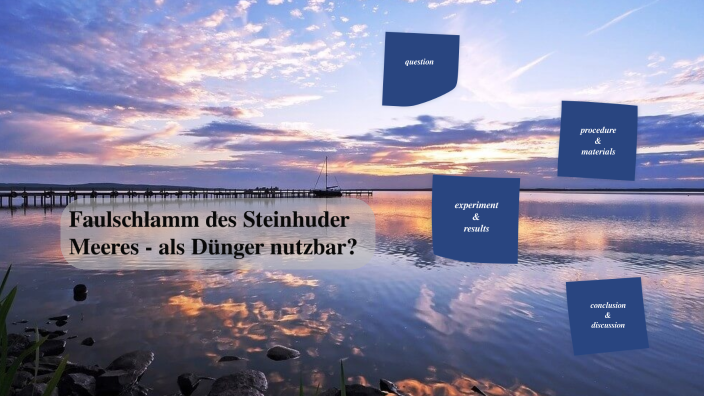 Faulschlamm des Steinhuder Meeres, als Dünger nutzbar? by on Prezi