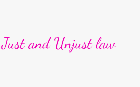 Just and Unjust Law by Hannah Duncan on Prezi
