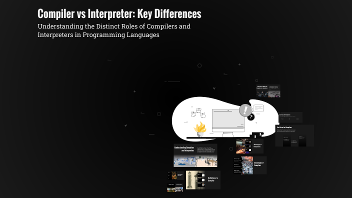 Compiler vs Interpreter: Key Differences by Vyx Kei on Prezi