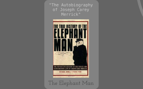 The Life of Joseph Merrick by Sara N on Prezi