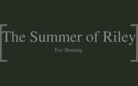 The Summer of Riley by Robdon McWatkins on Prezi