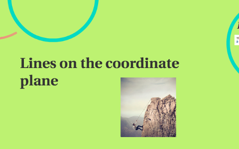 Lines in the coordinate plane by Ana Perez on Prezi
