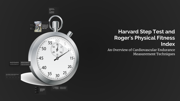 Harvard Step Test and Roger's Physical Fitness Index by gagan kaur on Prezi