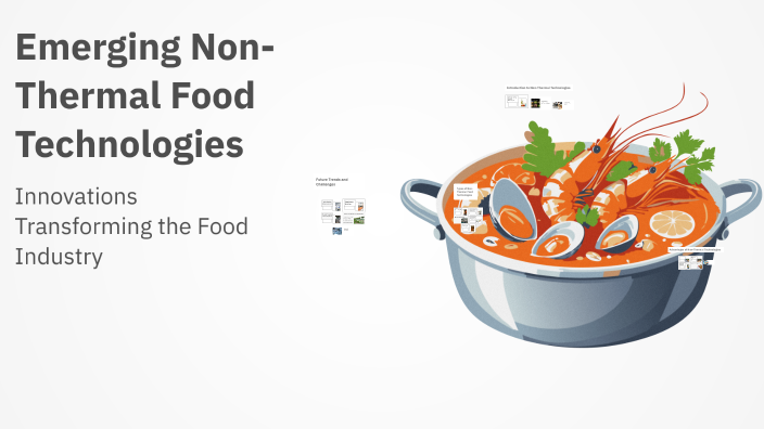 Emerging Non-Thermal Food Technologies by Arjita Katiyar on Prezi