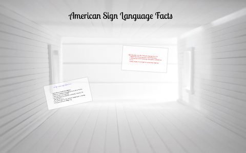 American Sign Language Facts by on Prezi