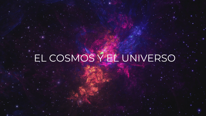 El Cosmos y El Universo by julian gutierrez on Prezi