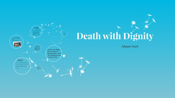 Death with Dignity by Allyson Hunt on Prezi