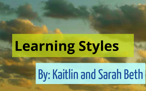 Learning Styles by Sarah Beth Seidel on Prezi