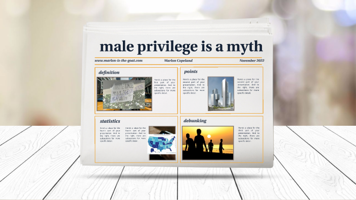 Male privilege is a myth by marlon copeland on Prezi