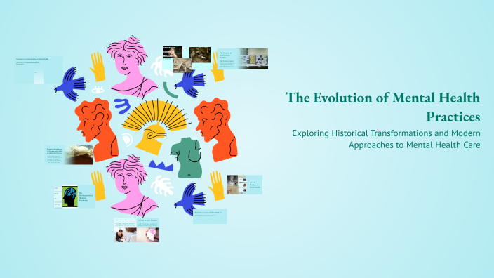 The Evolution of Mental Health Practices by Casey Preston on Prezi