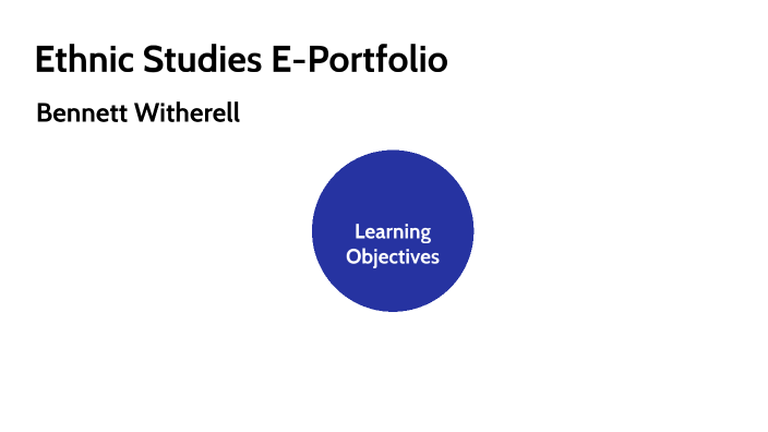 Ethnic Studies E-Portfolio by Bennett Witherell on Prezi