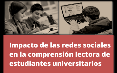 Impacto de las redes sociales en la comprensión lectora en estudiantes ...