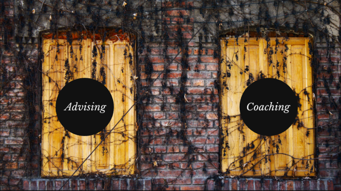 Coaching vs. Advising by Michelle Scott on Prezi