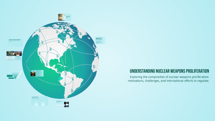 Understanding Nuclear Weapons Proliferation by Bekhruz Ergashev on Prezi