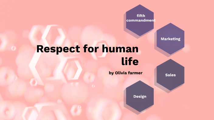Respect for human life by olivia farmer on Prezi