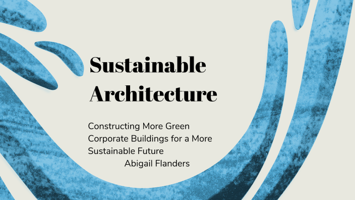Sustainable Architecture by Abby Flanders on Prezi