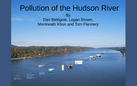 Pollution of the Hudson River by Dan Bettigole on Prezi