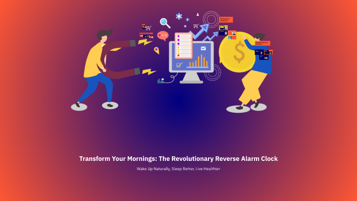 Transform Your Mornings: The Revolutionary Reverse Alarm Clock by manager onaiza on Prezi