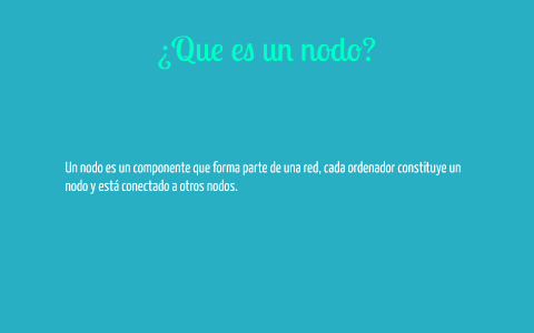 ¿Que es un nodo? by Vanessa Yepes on Prezi