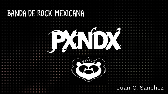 BANDA DE ROCK- PXNDX by JUAN SANCHEZ on Prezi