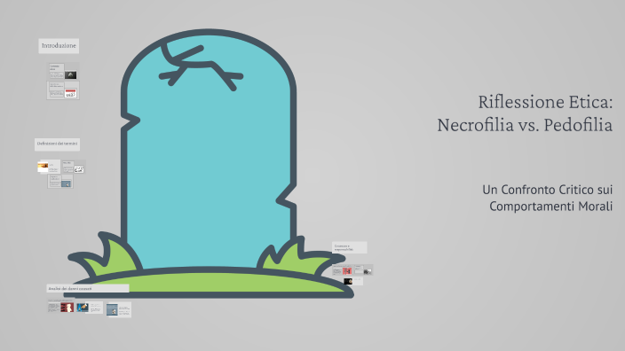 Riflessione Etica: Necrofilia vs. Pedofilia by Ninja 232 on Prezi