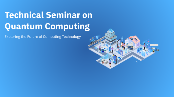 Technical Seminar on Quantum Computing by Thumma Abhishek Reddy on Prezi
