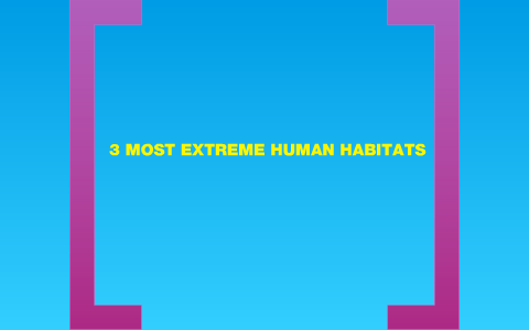 Extreme Human Habitats by Alexander Rant on Prezi