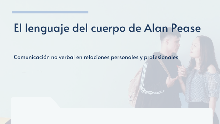 El lenguaje del cuerpo de Alan Pease by Sandra Villa on Prezi
