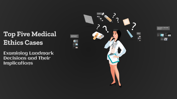 Top Five Medical Ethics Cases by Alshymaa Reda on Prezi
