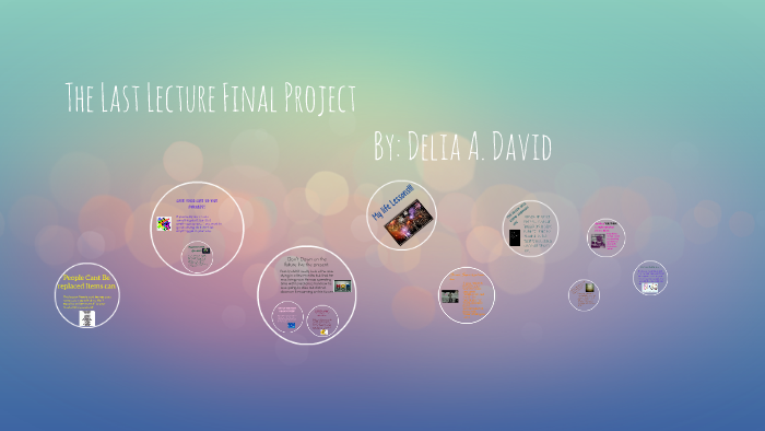 The Last Lecture Final Project by Delia David