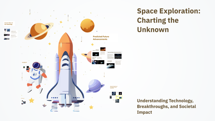 Space Exploration: Charting the Unknown by Selah Moore on Prezi