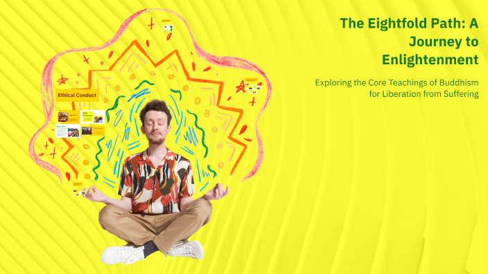 The Eightfold Path: A Journey to Enlightenment by Justin Scully on Prezi