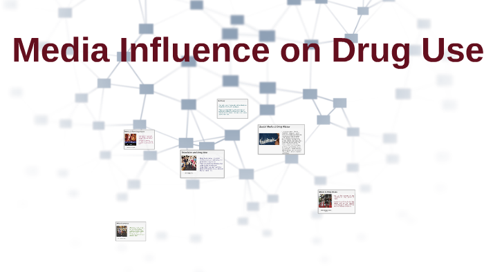 Media Influence on Drug Use by Becky Mc Dermott on Prezi