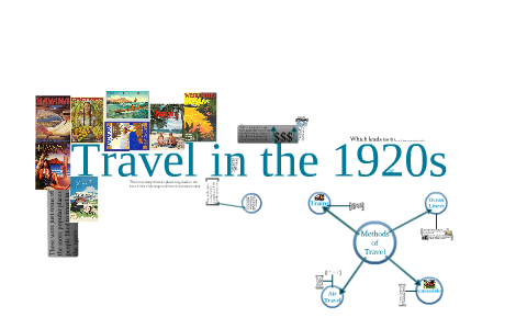 Travel in the 1920s by Patrick Wylie on Prezi