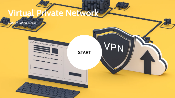 Presentazione Sui VPN by GABRIEL ROBERT ALEXIU
