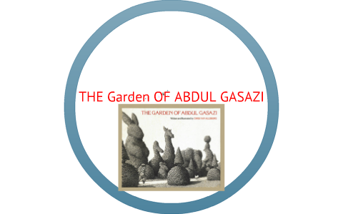 THE GARDEN OF ABDUL GASAZI by Room 27 on Prezi