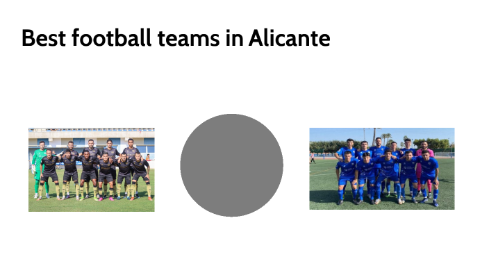 Mejores equipos de futbol de Alicante by Joan Nicolas Giner on Prezi