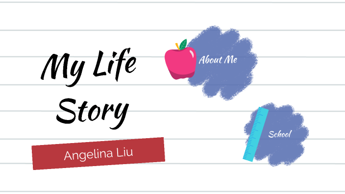 My Life Story - Exercise #1 by Angelina Liu on Prezi