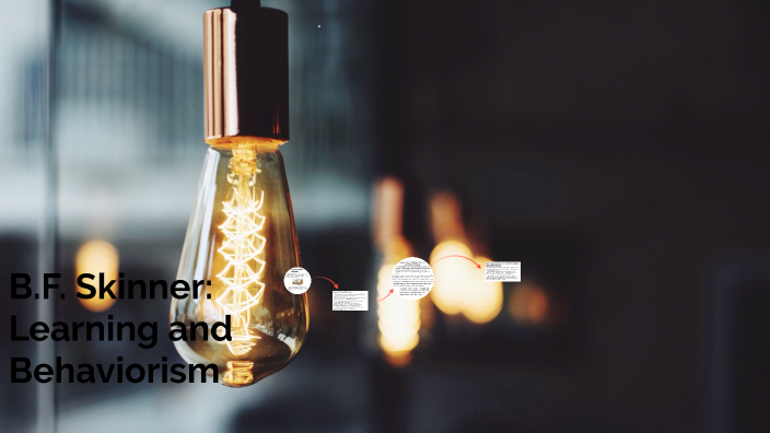 Developmental Theories B.F. Skinner by Alexis Wheeler on Prezi