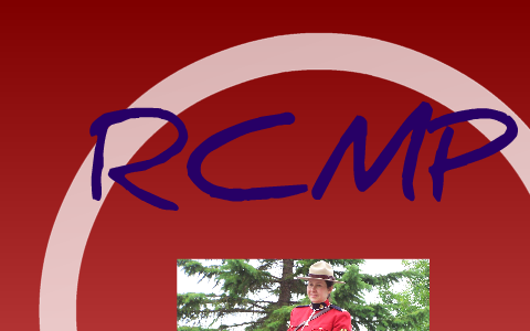 RCMP by Bryce Webb on Prezi