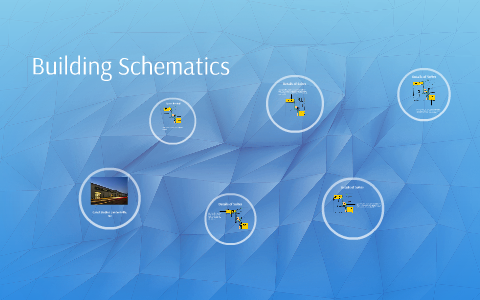 Building Schematics by ethan vaca on Prezi
