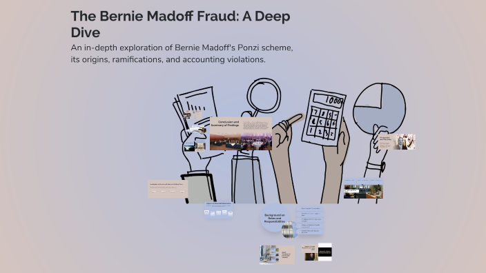 The Bernie Madoff Fraud: A Deep Dive by adam milne on Prezi