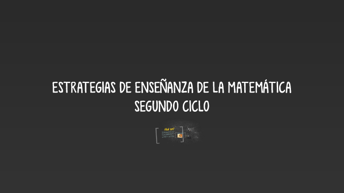 Como enseñar matemáticas -Segundo Ciclo by albert Guzmán on Prezi