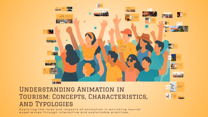 Understanding Animation in Tourism: Concepts, Characteristics, and ...