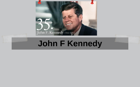 John F Kennedy by Alec Pfarr on Prezi