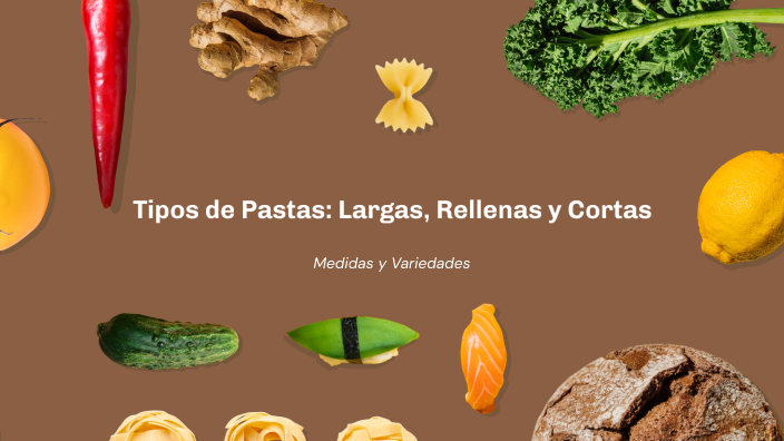 Tipos de Pastas: Largas, Rellenas y Cortas by daniel hernandez on Prezi